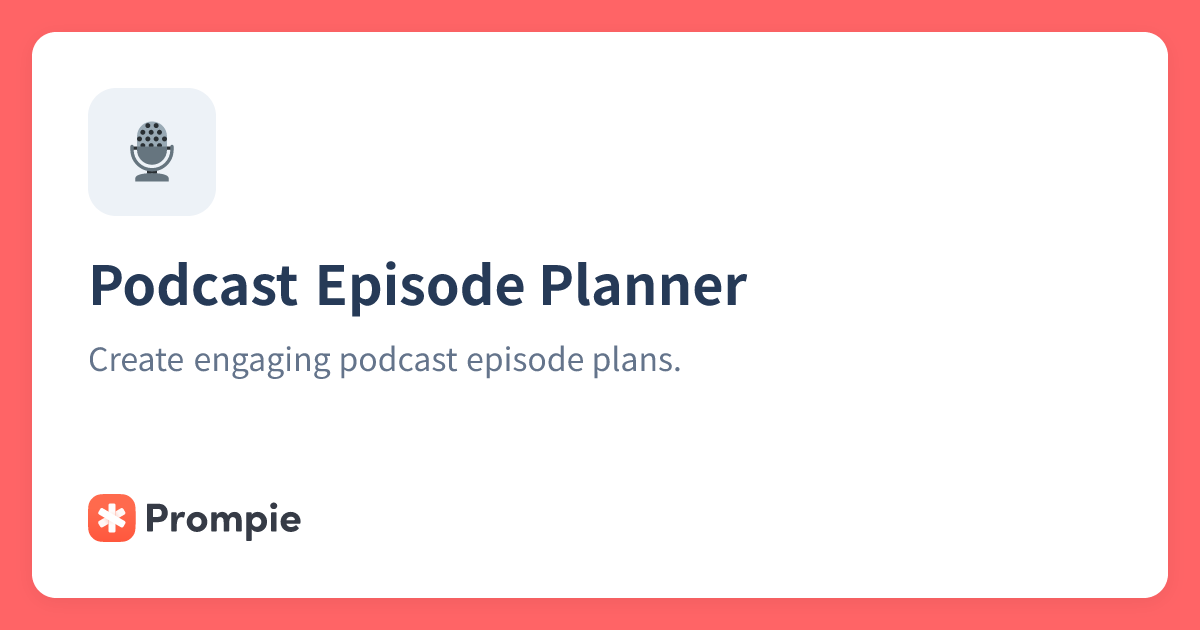 Podcast Episode Planner | Prompie